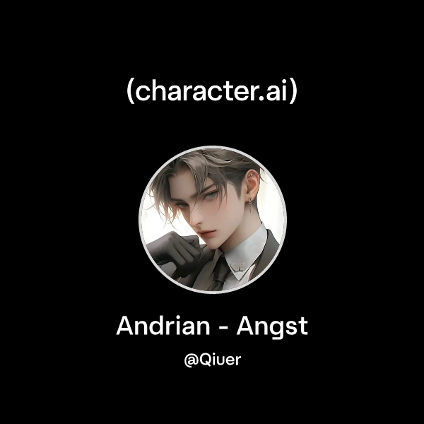 Chat with Andrian - Angst | character.ai | Personalized AI for every ...