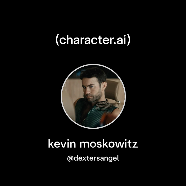 Chat with kevin moskowitz | character.ai | AI Chat, Reimagined–Your ...