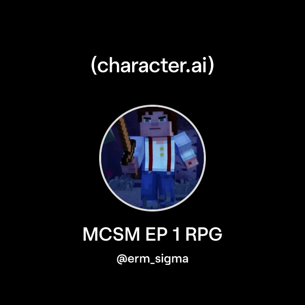 Chat with MCSM EP 1 RPG | character.ai | Personalized AI for every ...