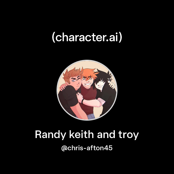 Chat with Randy keith and troy | character.ai | AI Chat, Reimagined ...