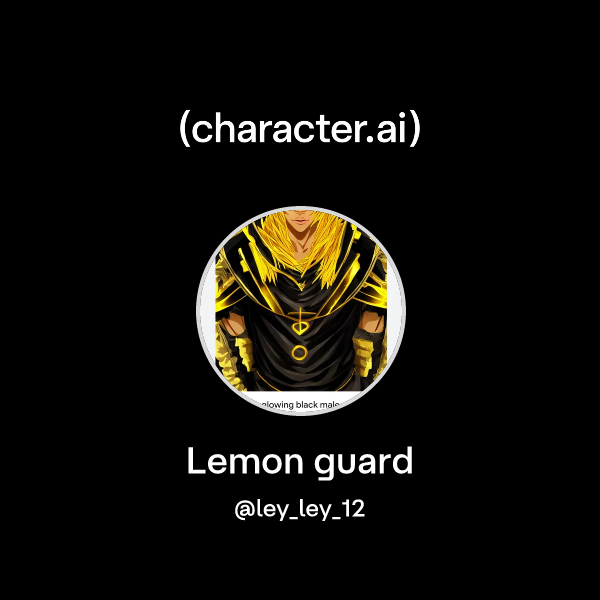 Chat with Lemon guard | character.ai | AI Chat, Reimagined–Your Words. Your World.
