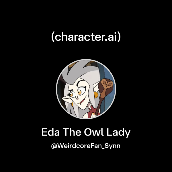 Chat with Eda The Owl Lady | character.ai | Personalized AI for every ...
