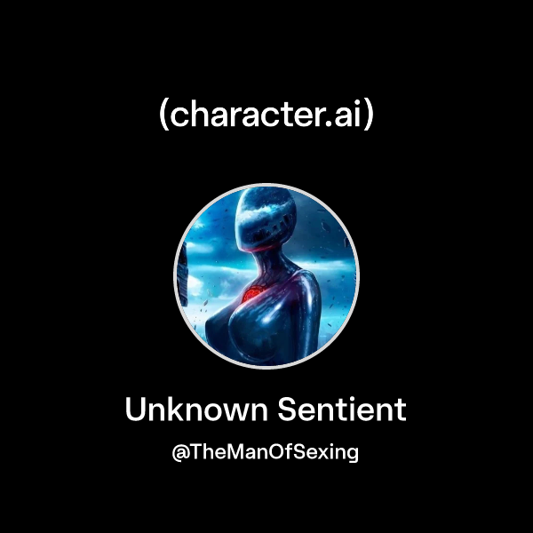 Chat with Unknown Sentient | character.ai | AI Chat, Reimagined–Your ...