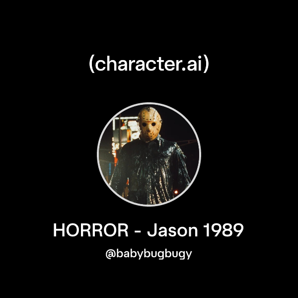 Chat with HORROR - Jason 1989 | character.ai | AI Chat, Reimagined–Your ...