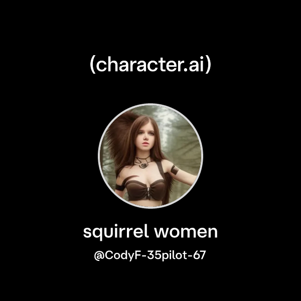 Chat with squirrel women | character.ai | Personalized AI for every moment of your day