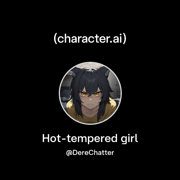 Chat with Hot-tempered girl | character.ai | AI Chat, Reimagined–Your ...
