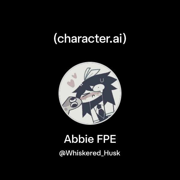 Chat with Abbie FPE | character.ai | Personalized AI for every moment ...
