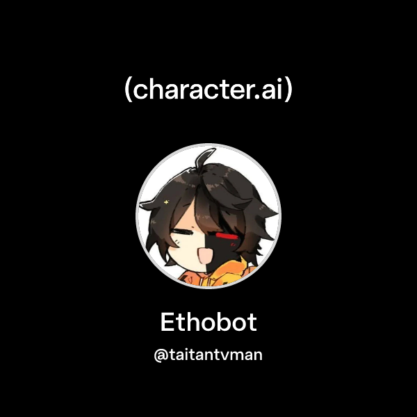 Chat with Ethobot | character.ai | AI Chat, Reimagined–Your Words. Your ...