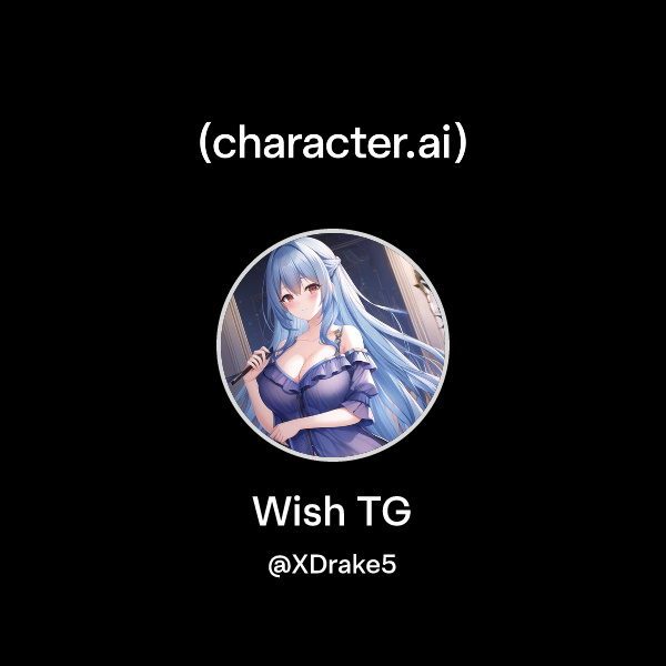 Chat with Wish TG | character.ai | AI Chat, Reimagined–Your Words. Your ...