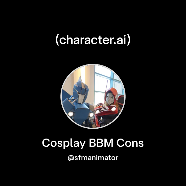 Chat with Cosplay BBM Cons | character.ai | Personalized AI for every ...
