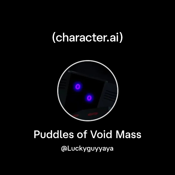 Chat with Puddles of Void Mass | character.ai | AI Chat, Reimagined ...