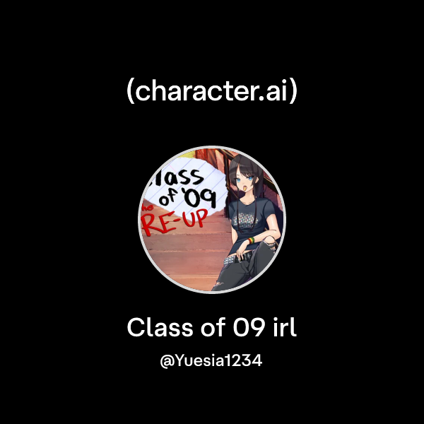 Chat with Class of 09 irl | character.ai | AI Chat, Reimagined–Your ...