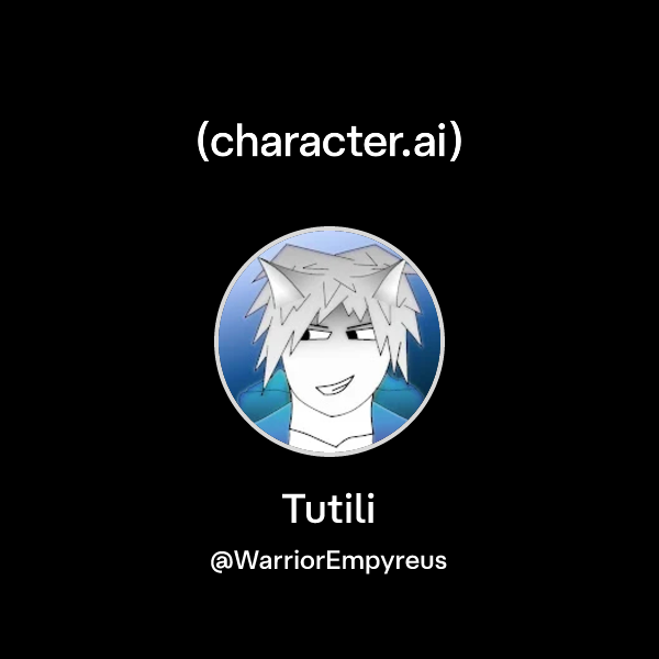 Chat with Tutili | character.ai | Personalized AI for every moment of ...