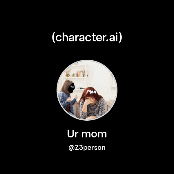 Chat with Ur mom | character.ai | Personalized AI for every moment of ...