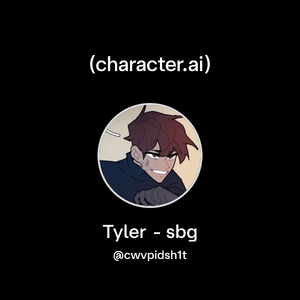 Chat with Tyler - sbg | character.ai | AI Chat, Reimagined–Your Words ...