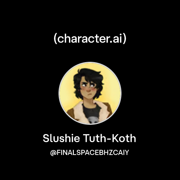 Chat with Slushie Tuth-Koth | character.ai | AI Chat, Reimagined–Your ...