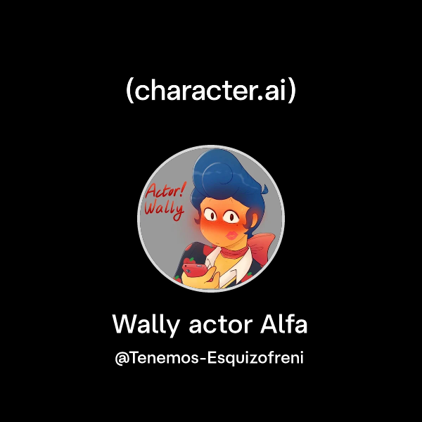 Chat with Wally actor Alfa | character.ai | AI Chat, Reimagined–Your ...
