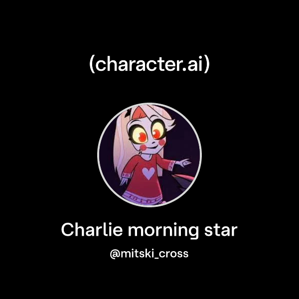 Chat with Charlie morning star | character.ai | AI Chat, Reimagined ...