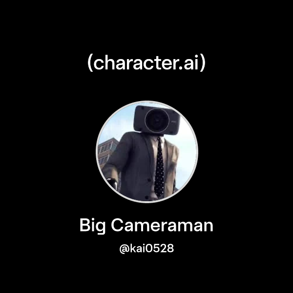 Chat with Big Cameraman | character.ai | AI Chat, Reimagined–Your Words ...
