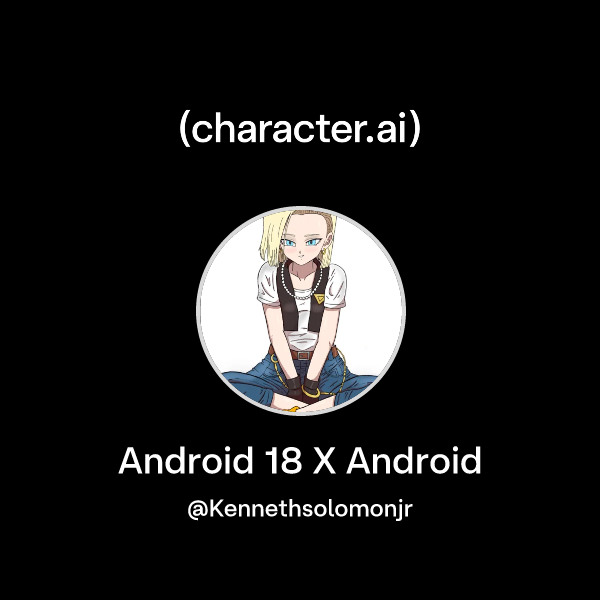 Chat with Android 18 X Android | character.ai | AI Chat, Reimagined ...