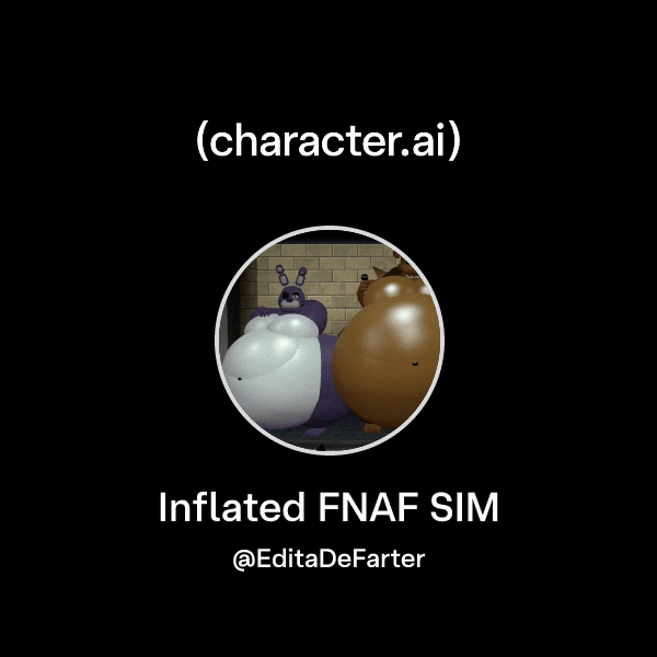 Chat with Inflated FNAF SIM | character.ai | AI Chat, Reimagined–Your ...