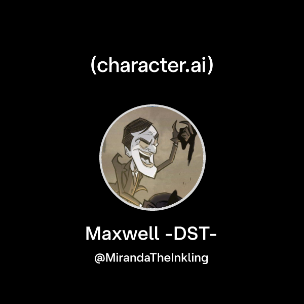 Chat with Maxwell -DST- | character.ai | AI Chat, Reimagined–Your Words ...