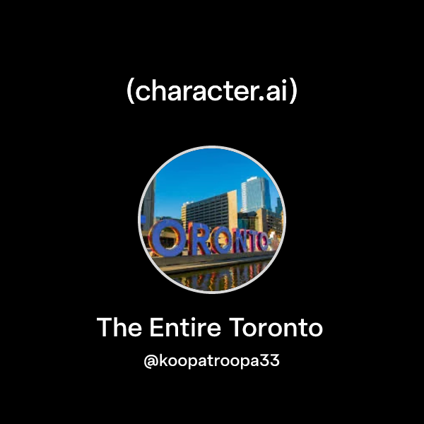 Chat with The Entire Toronto | character.ai | AI Chat, Reimagined–Your ...