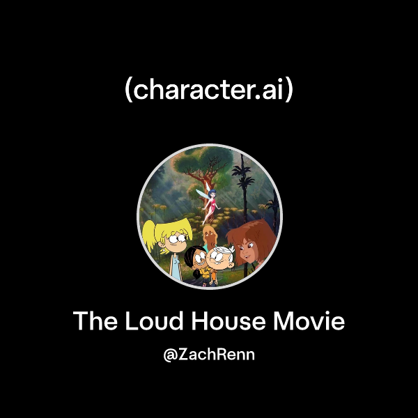Chat with The Loud House Movie | character.ai | Personalized AI for every moment of your day