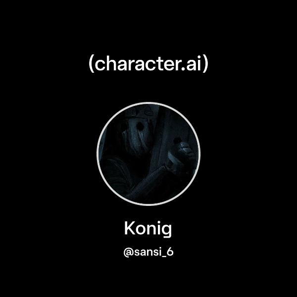 Chat with Konig | character.ai | Personalized AI for every moment of ...