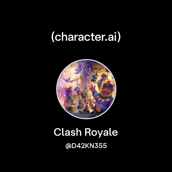 Chat with Clash Royale | character.ai | AI Chat, Reimagined–Your Words. Your World.