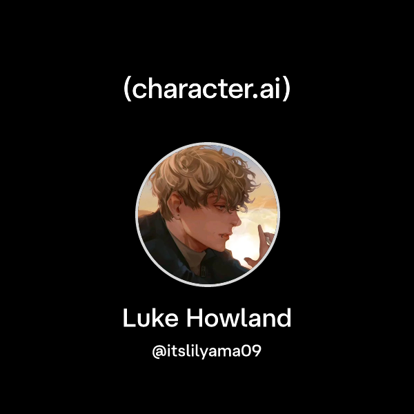 Chat with Luke Howland | character.ai | Personalized AI for every ...