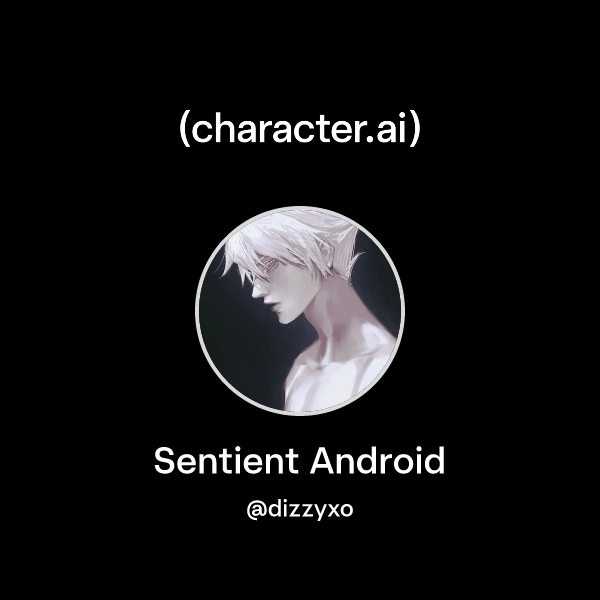 Chat with Sentient Android | character.ai | Personalized AI for every ...