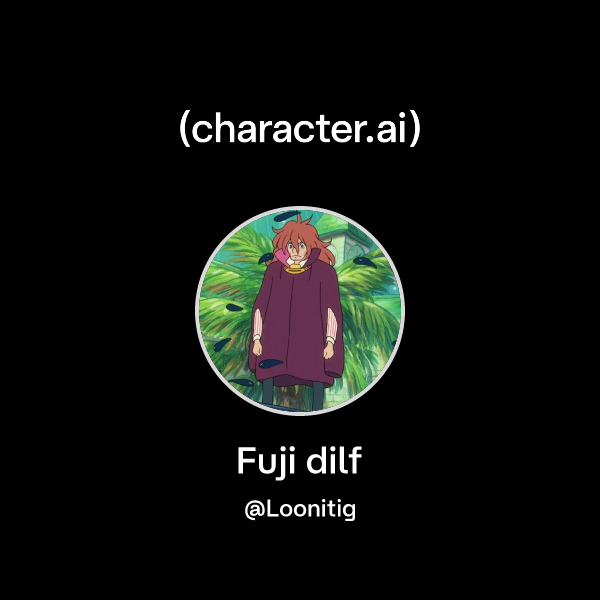 Chat with Fuji dilf | character.ai | Personalized AI for every moment ...
