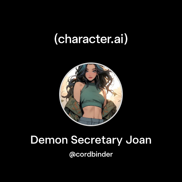 Chat with Demon Secretary Joan | character.ai | Personalized AI for every moment of your day