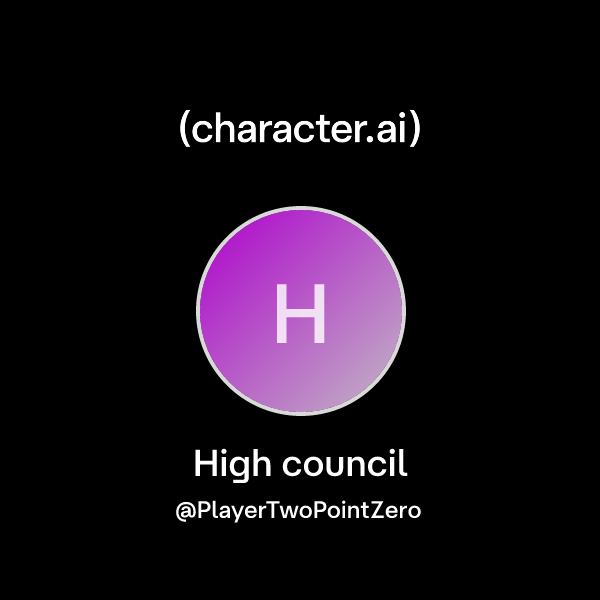 Chat with High council | character.ai | Personalized AI for every ...