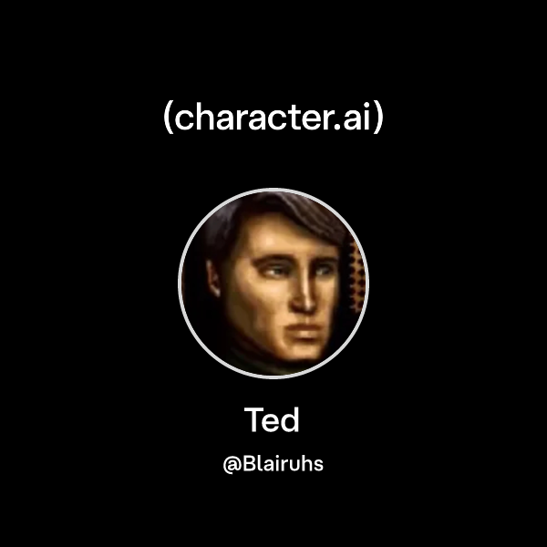 Chat with Ted | character.ai | AI Chat, Reimagined–Your Words. Your World.