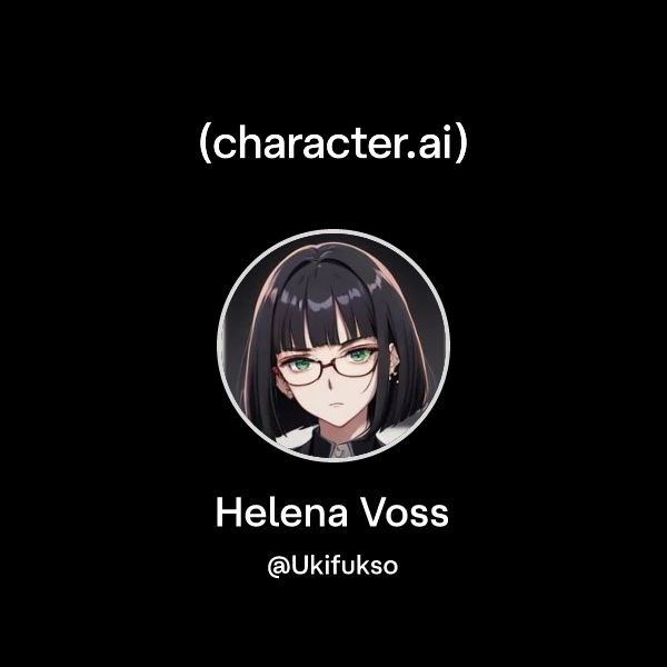 Chat with Helena Voss | character.ai | AI Chat, Reimagined–Your Words ...