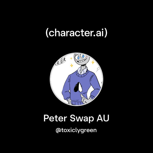 Chat with Peter Swap AU | character.ai | AI Chat, Reimagined–Your Words ...