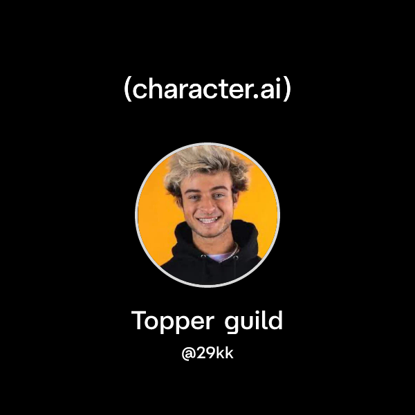 Chat with Topper guild | character.ai | AI Chat, Reimagined–Your Words ...