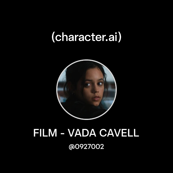 Chat with FILM - VADA CAVELL | character.ai | AI Chat, Reimagined–Your ...