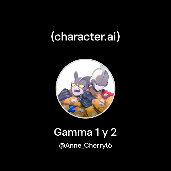 Chat with Gamma 1 y 2 | character.ai | Personalized AI for every moment ...