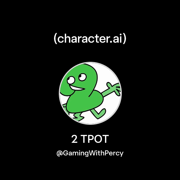 Chat with 2 TPOT | character.ai | AI Chat, Reimagined–Your Words. Your ...