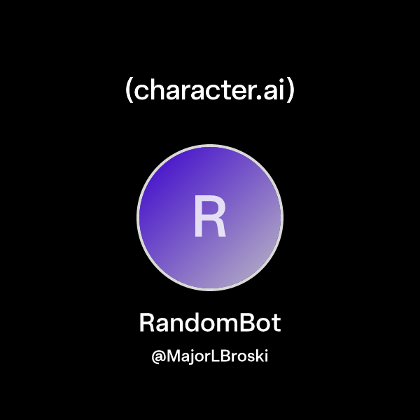 Chat with RandomBot | character.ai | AI Chat, Reimagined–Your Words. Your World.