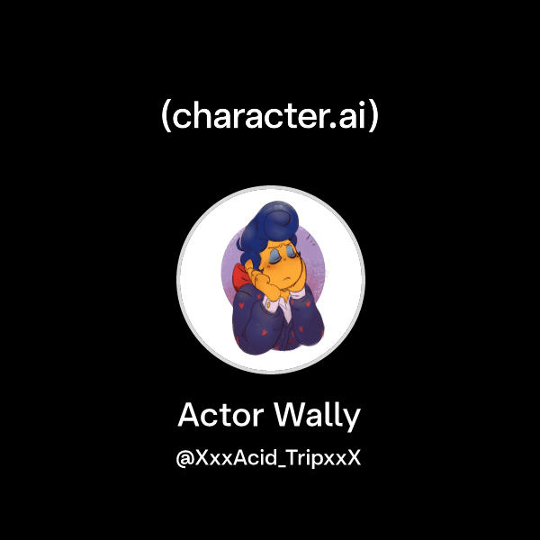 Chat with Actor Wally | character.ai | AI Chat, Reimagined–Your Words ...