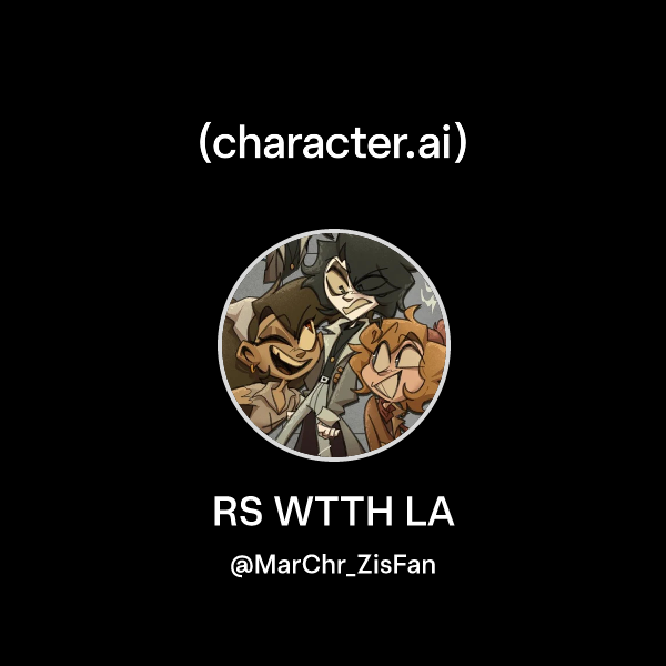 Chat with RS WTTH LA | character.ai | Personalized AI for every moment ...