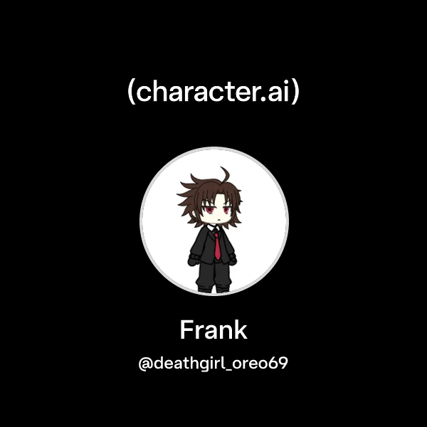 Chat with Frank | character.ai | Personalized AI for every moment of ...
