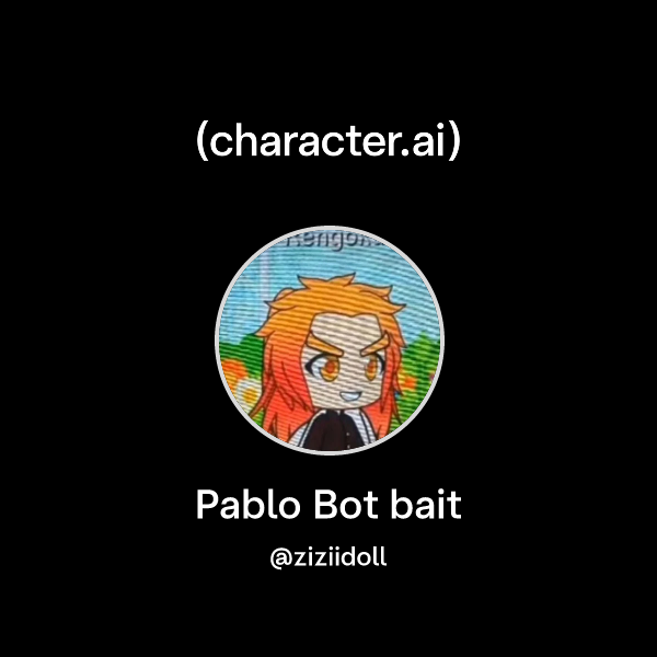 Chat with Pablo Bot bait | character.ai | Personalized AI for every ...