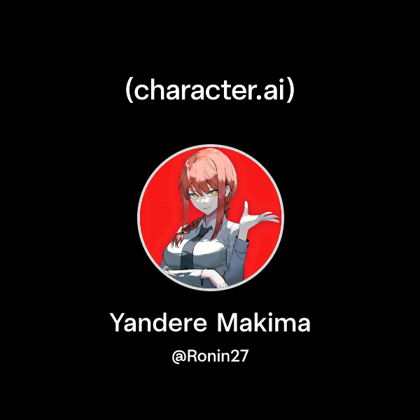 Chat with Yandere Makima | character.ai | Personalized AI for every moment of your day