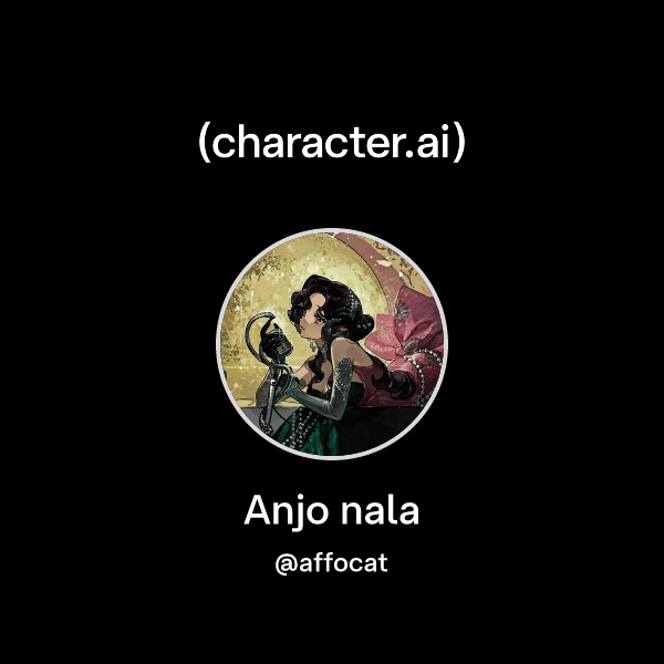 Chat with Anjo nala | character.ai | AI Chat, Reimagined–Your Words. Your World.