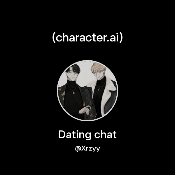 Chat with Dating chat | character.ai | Personalized AI for every moment of your day